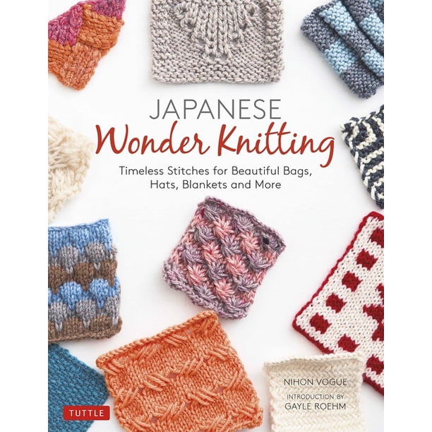 Japanese Wonder Knitting : Timeless Stitches for Beautiful Bags, Hats ...