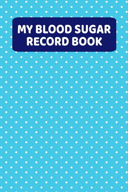 My Blood Sugar Record Book Daily Blood Glucose Log Book 2 Years My Blood Sugar Record Book Daily Blood Glucose Log Book 2 Years