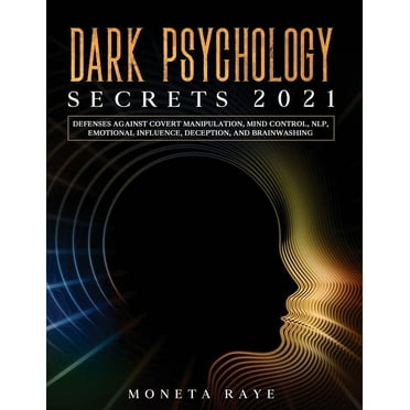 Dark Psychology Secret: The Ultimate Guide to Learning the Art of Persuasion and Manipulation ...