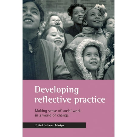 Developing Reflective Practice: Making Sense of Social Work in a World ...