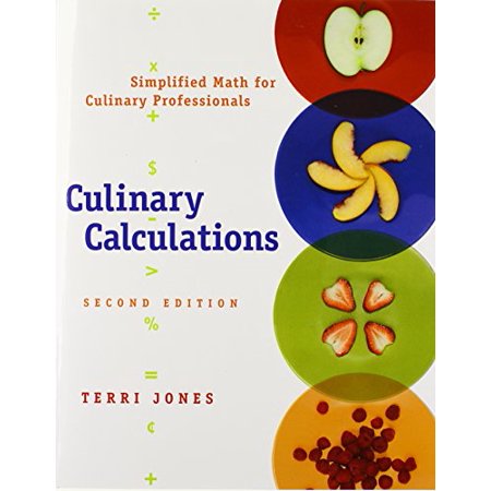 Culinary Calculations: Simplified Math for Culinary Professionals ...