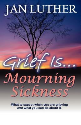 Pre-Owned Grief Is...Mourning Sickness (Paperback) 0982245416 ...