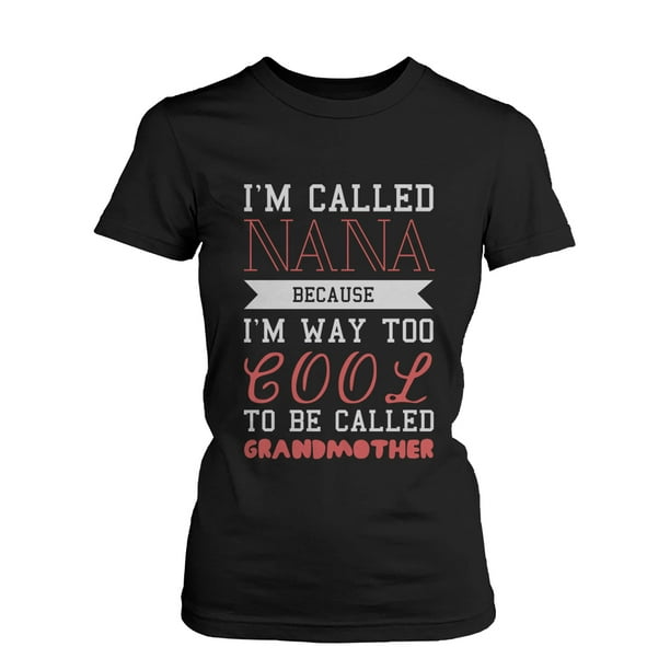 365 Printing Cool To Be Called Grandmother Funny T Shirt Nana Tee X