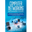 Computer Networking Beginners Guide: Networking for beginners. A Simple ...