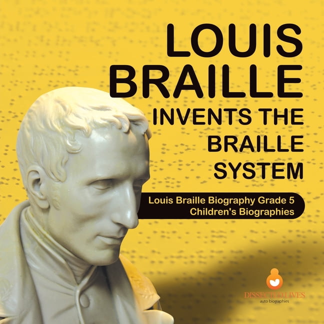 Louis Braille Invents the Braille System Louis Braille Biography Grade ...