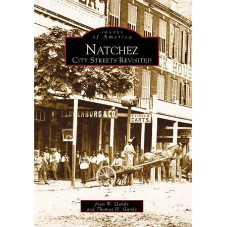 Natchez: City Streets Revisited (Images of America: Mississippi ...