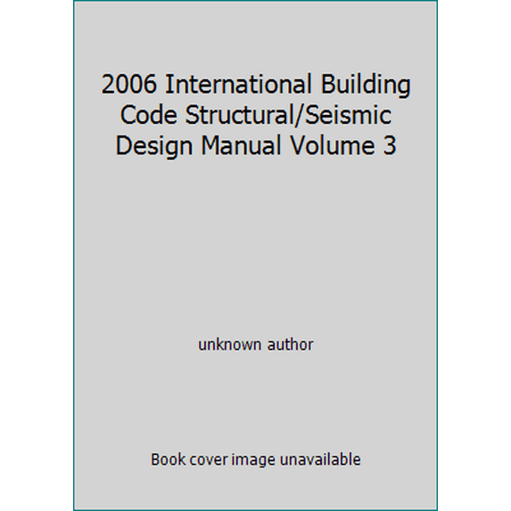 Pre-Owned 2006 IBC Structural/Seismic Design Manual Volume 3, Building Design Examples for Steel ...