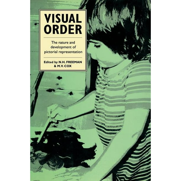 Visual Order : The Nature and Development of Pictorial Representation ...