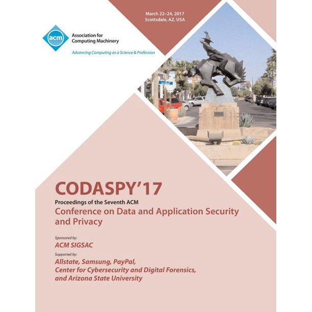 CODASPY 17 Seventh ACM Conference on Data and Application Security and Privacy (Paperback ...
