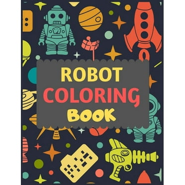 Robot Coloring Book : Robot Coloring And Tracing Activity Book For ...