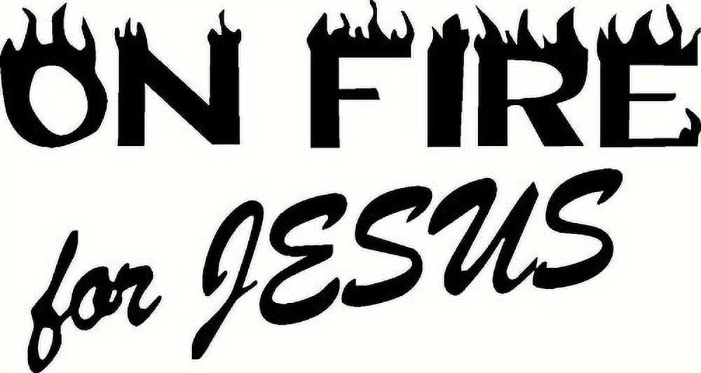 On fire for Jesus Bible Verse Wall Decal, Our Inspirational Christian ...