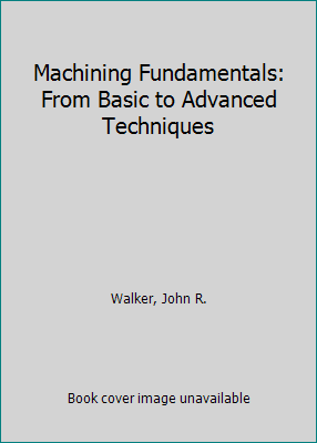 Pre-Owned Machining Fundamentals: From Basic to Advanced Techniques ...