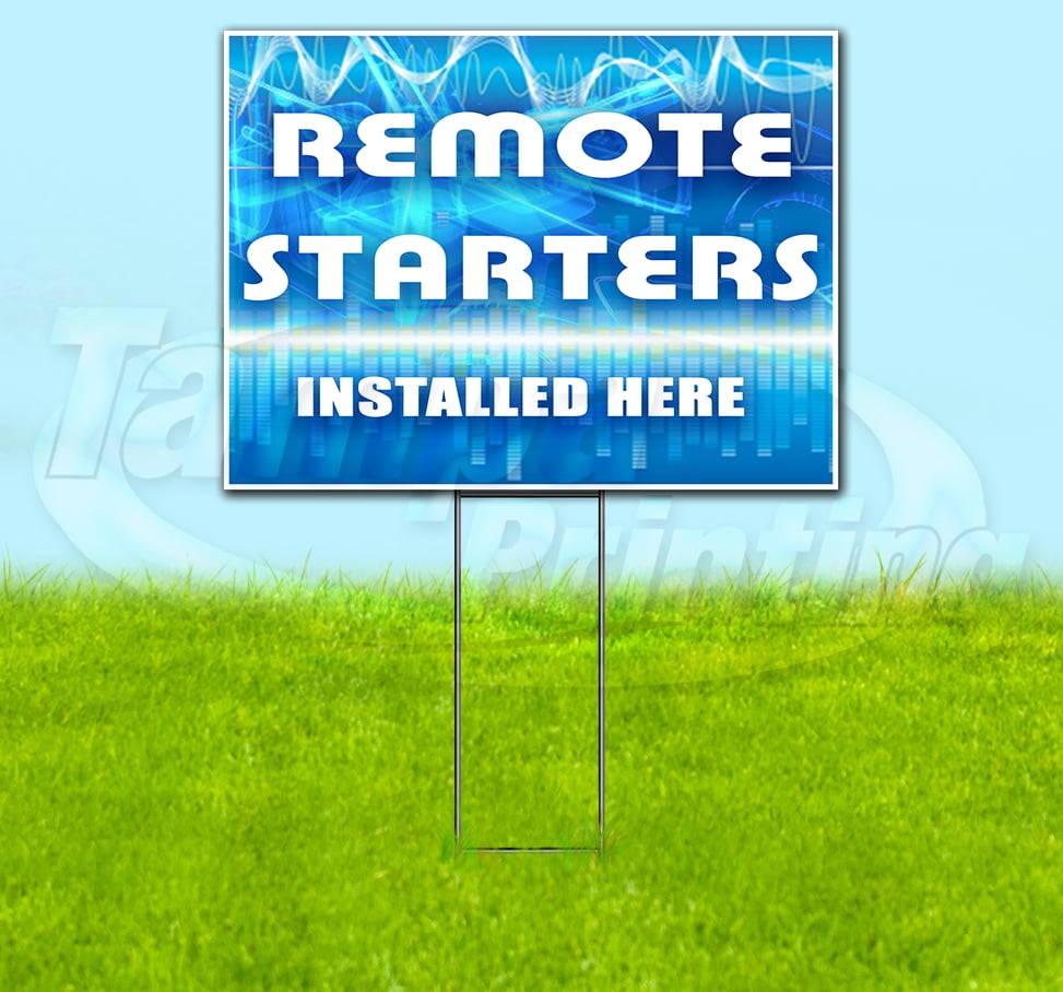 Remote Starters Installed Here (18" x 24") Yard Sign, Includes Metal ...