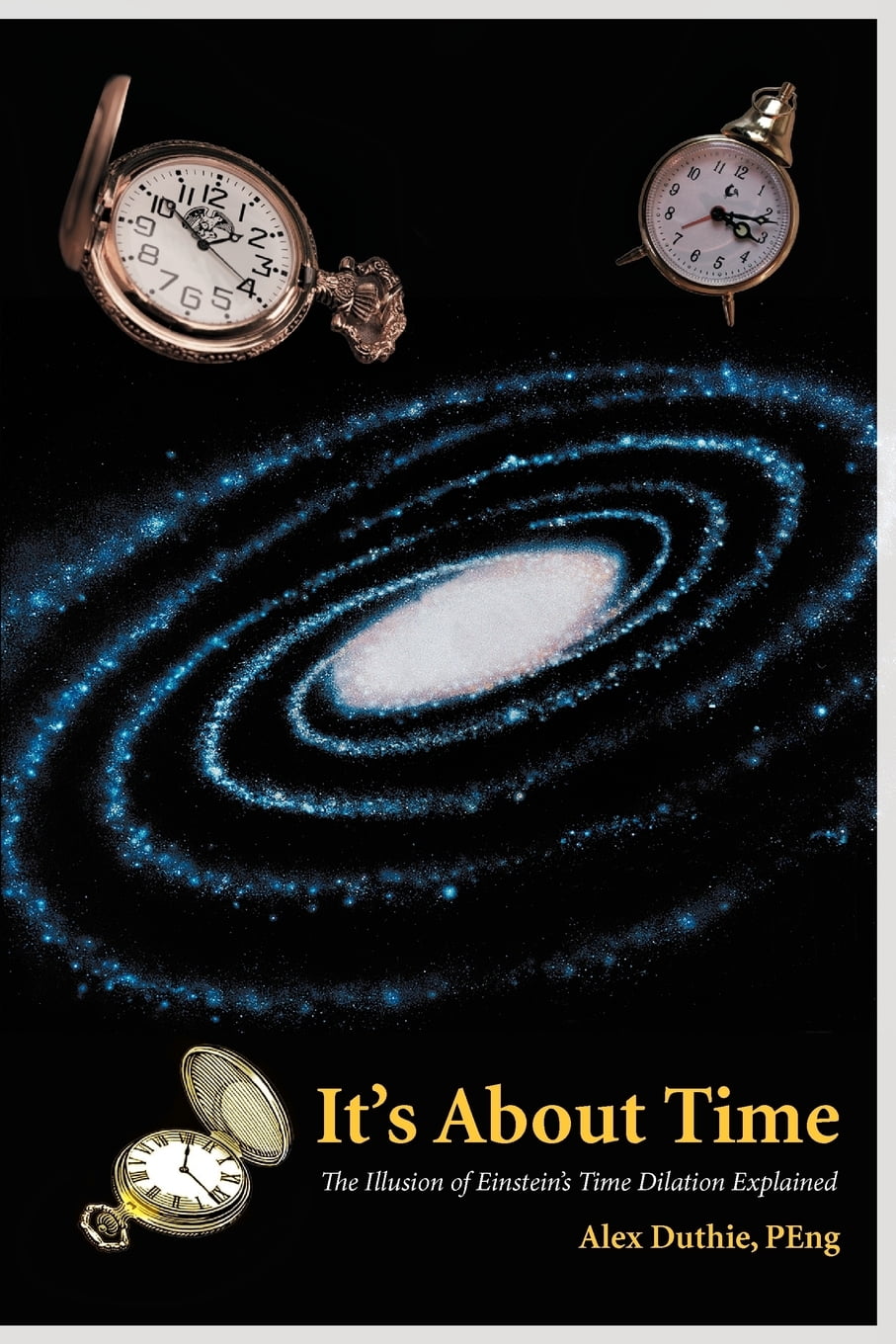 It's about Time : The Illusion of Einstein's Time Dilation Explained ... It's about Time : The Illusion of Einstein's Time Dilation Explained ...