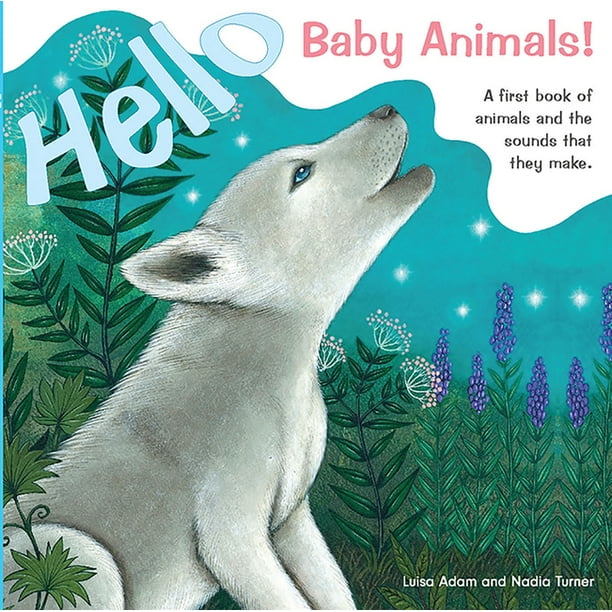 Hello Baby Animals! : A First Book of Animals and the Sounds That They ...