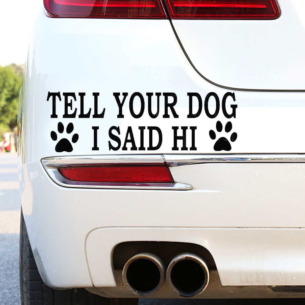 Paper Tell your Dog I said hi Vinyl Window Car Sticker Decal Stickers ...