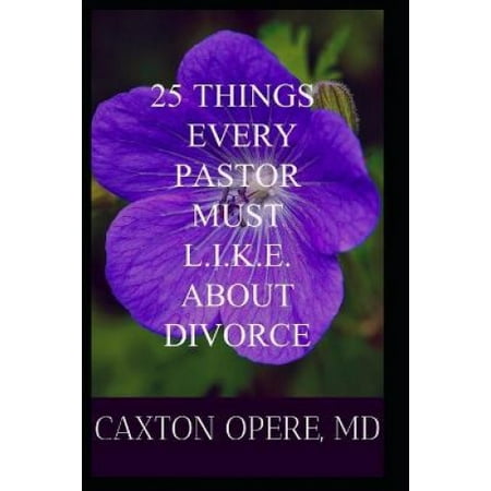 25 Things Every Pastor Must L.I.K.E. About Divorce: Learn Them, Inform ...