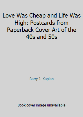 Pre-Owned Love Was Cheap and Life Was High: Postcards from Paperback ...