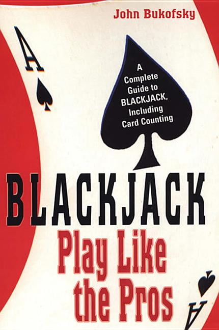 Blackjack: Play Like the Pros : A Complete Guide to Blackjack ...
