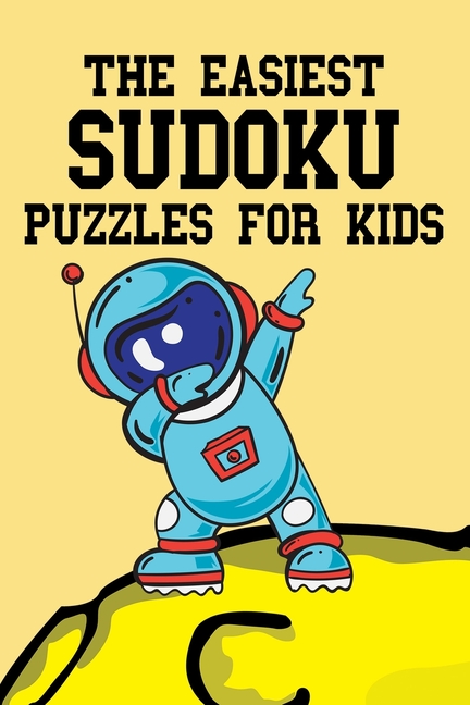 The Easiest SUDOKU Puzzles For Kids A Collection Of Easy Sudoku the-easiest-sudoku-puzzles-for-kids-a-collection-of-easy-sudoku