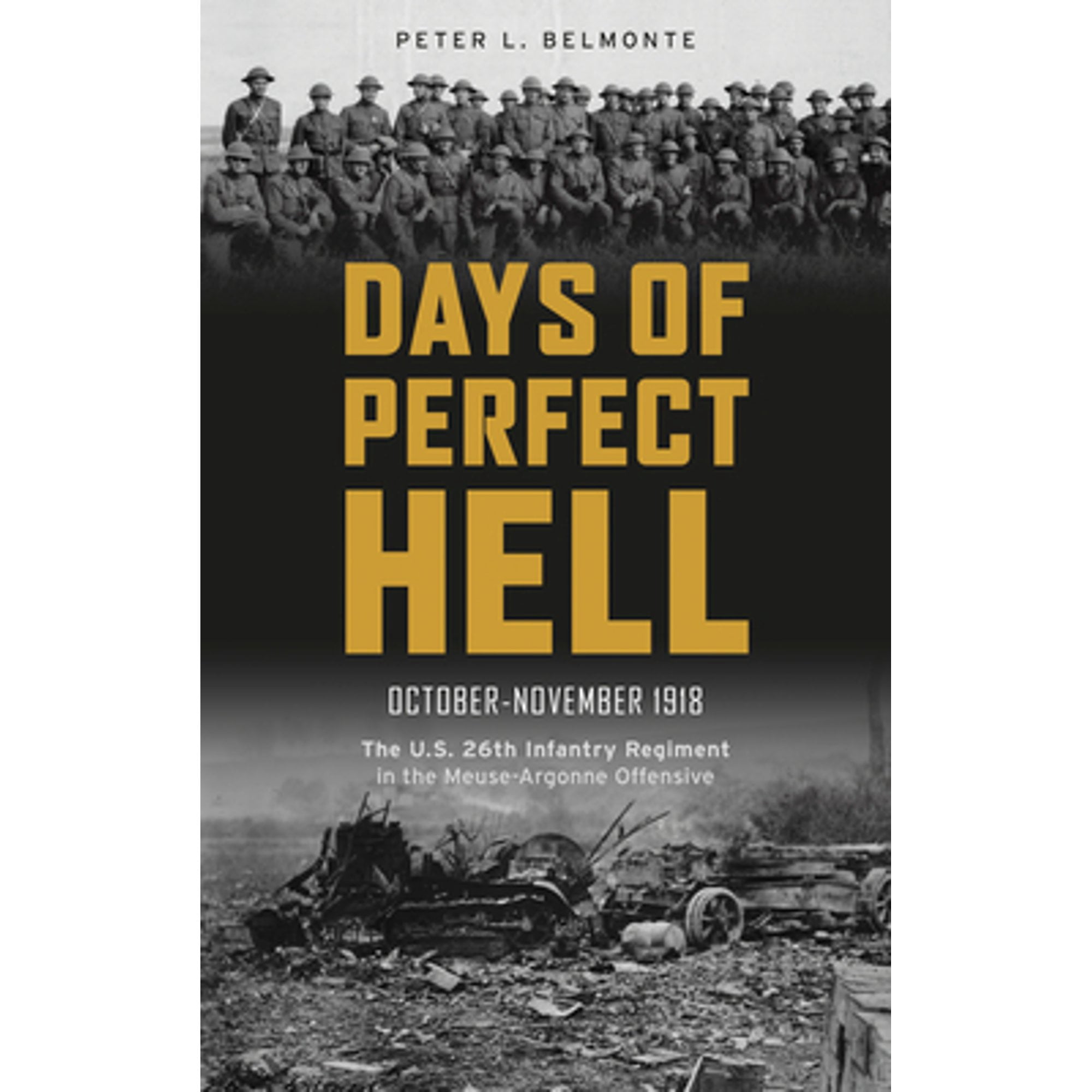 Pre-Owned Days of Perfect Hell: The U.S. 26th Infantry Regiment in the ...