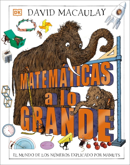 DK David Macaulay How Things Work: Matemáticas a Lo Grande (Mammoth Math) : El Mundo de Los ...