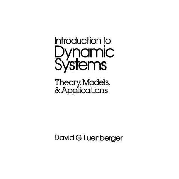 Introduction to Dynamic Systems : Theory, Models, and Applications ...