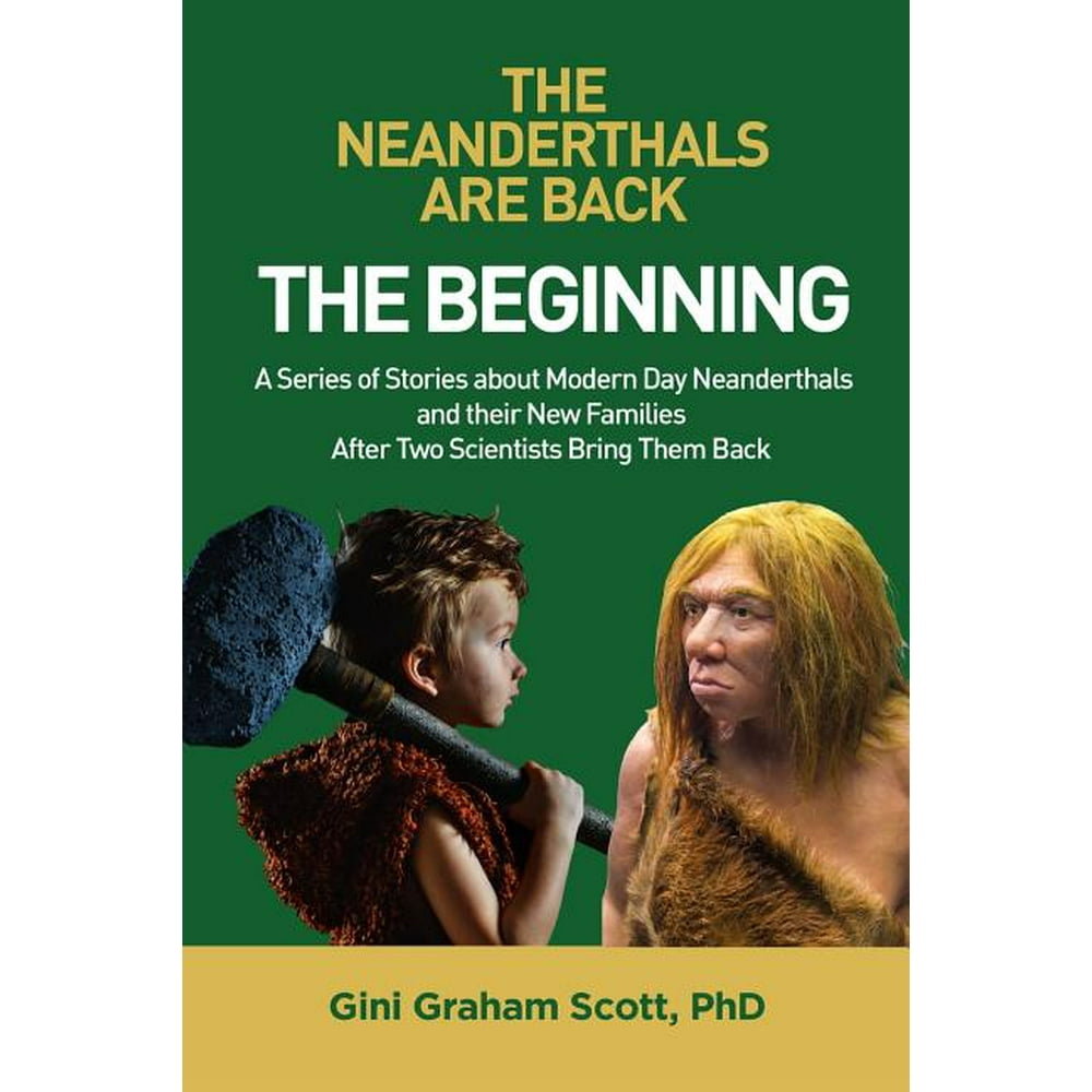 The Neanderthals Are Back : The Beginning: A Series of Stories about ...