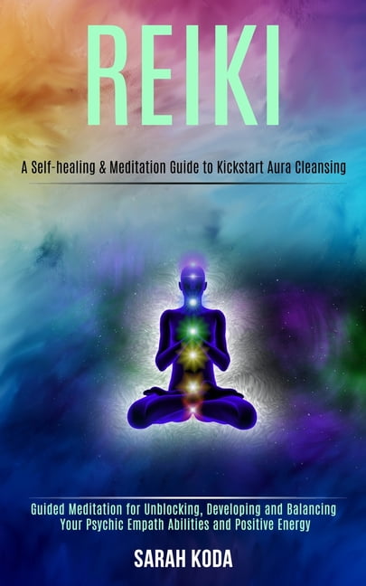 Reiki : Guided Meditation for Unblocking, Developing and Balancing Your ...
