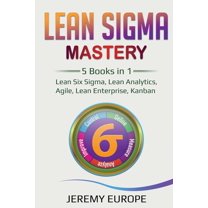 Lean Sigma Mastery Collection: 6 Books in 1: Lean Six Sigma, Lean ...