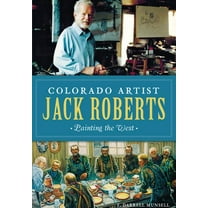 Colorado Artist Jack Roberts: Painting the West, (Paperback) - Walmart.com