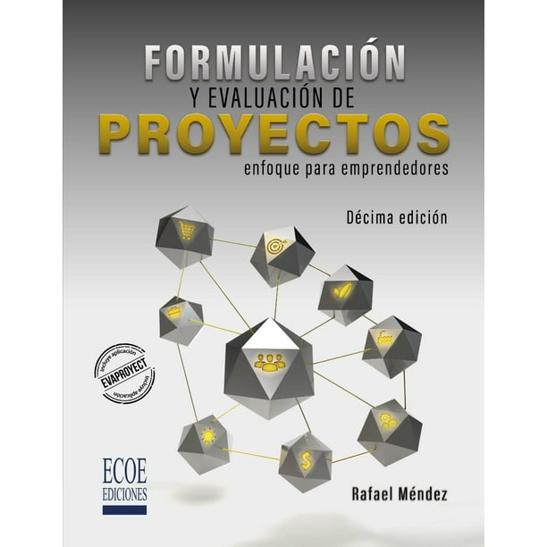 FORMULACION Y EVALUACIÓN DE PROYECTOS ENFOQUE PARA EMPRENDEDORES ECOE EDICIONES Pasta Blanda ...