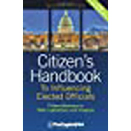 Citizen's Handbook to Influencing Elected Officials: Citizen Advocacy ...