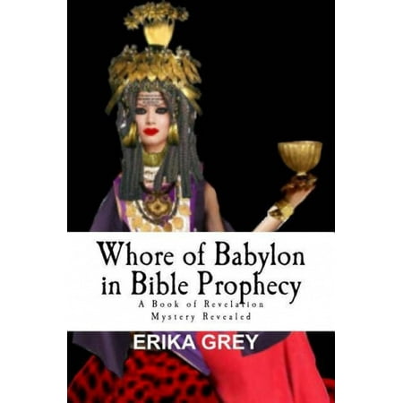 Whore of Babylon in Bible Prophecy: A Book of Revelation Mystery ...