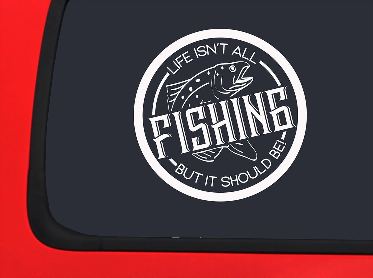 Car Sticker Life Isnt All Fishing But It Should Be! Fancy Funny Trout ...
