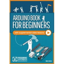 Beginners Guide to Arduino: A Complete Guide on Everything You Need To Know About Arduino ...