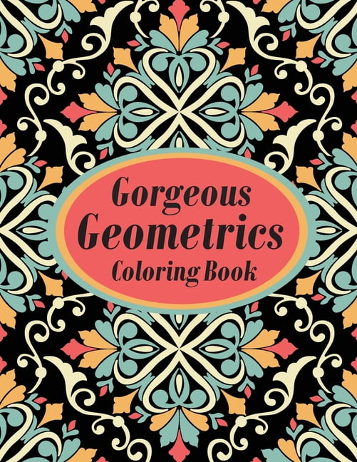 Gorgeous Geometrics Coloring Book: Geometric Shapes and Patterns ...