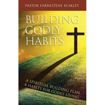Building Godly Habits: A Spiritual Building Plan: 8 Habits for Godly ...