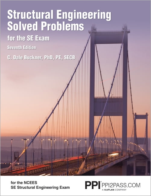 Ppi Structural Engineering Solved Problems for the Se Exam, 7th Edition ... Ppi Structural Engineering Solved Problems for the Se Exam, 7th Edition ...