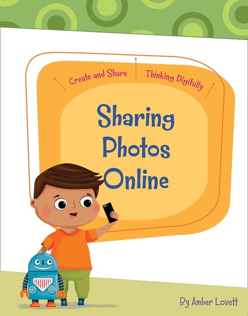 Create and Share: Thinking Digitally: Sharing Photos Online (Hardcover ...