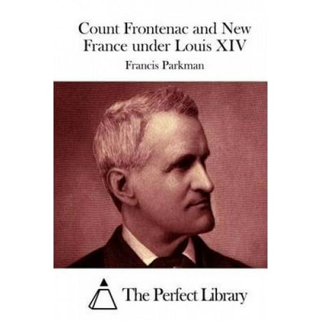 Count Frontenac and New France Under Louis XIV | Walmart Canada