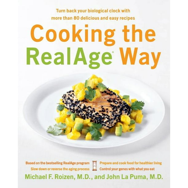 Cooking the RealAge Way : Turn Back Your Biological Clock with More ...