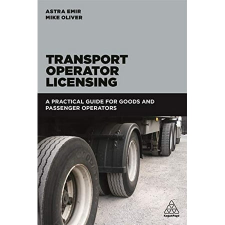 Transport Operator Licensing: A Practical Guide for Goods and Passenger ...