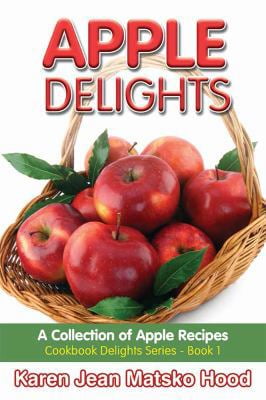 Pre-Owned Apple Delights Cookbook: A Collection of Apple Recipes ...