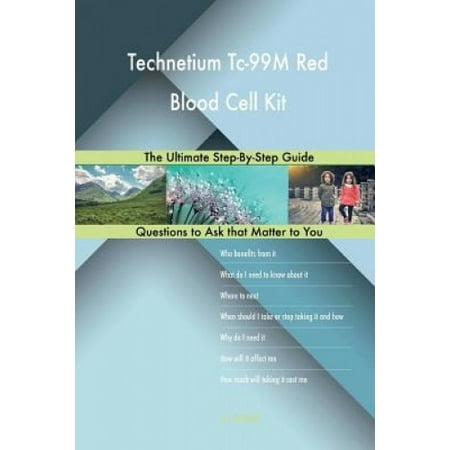 Technetium Tc-99M Red Blood Cell Kit; The Ultimate Step-By-Step Guide ...