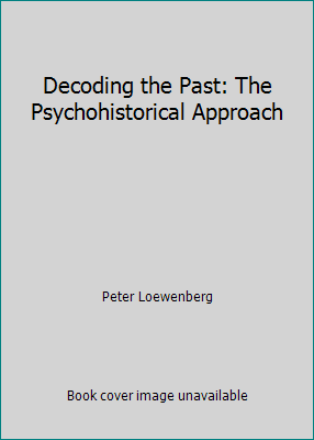 Pre-Owned Decoding the Past: The Psychohistorical Approach (Hardcover ...