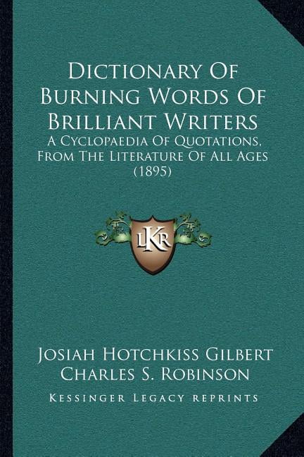 Dictionary of Burning Words of Brilliant Writers : A Cyclopaedia of ...