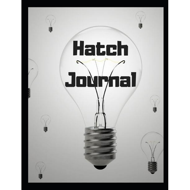 Hatch Journal - 100 Pages to Conceive, Incubate, and Hatch Your Next ...