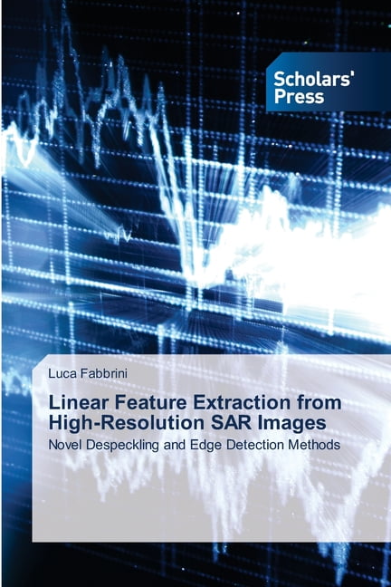 Linear Feature Extraction from High-Resolution SAR Images (Paperback) - Walmart.com