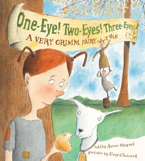One-Eye! Two-Eyes! Three-Eyes! : A Very Grimm Fairy Tale (Hardcover ...